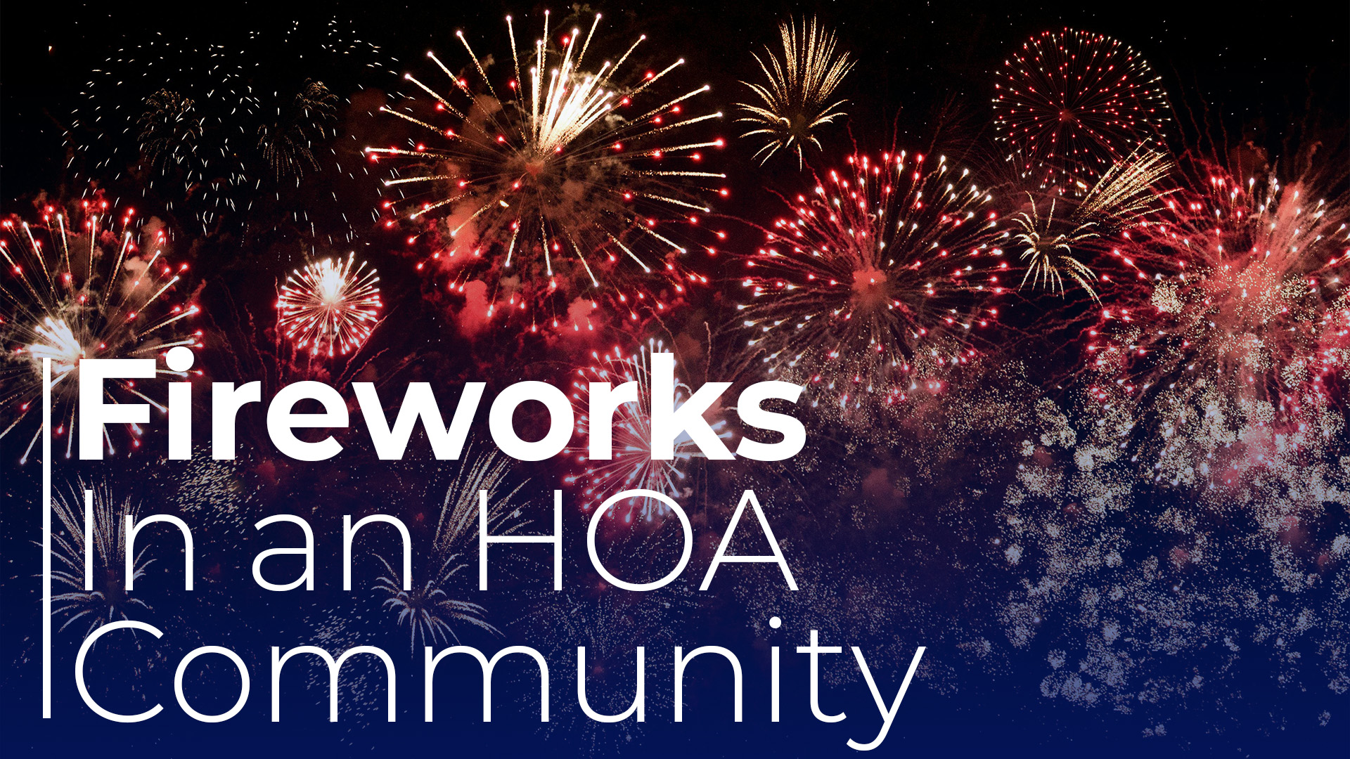 Fireworks in an HOA Community | Management Plus