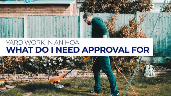Yard Work in an HOA: What Do I Need Approval for? | Management Plus